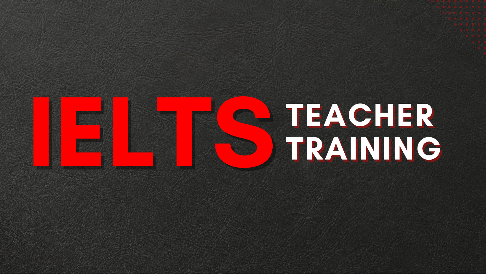 IELTS TEACHER TRAINING WITH teachielts.in